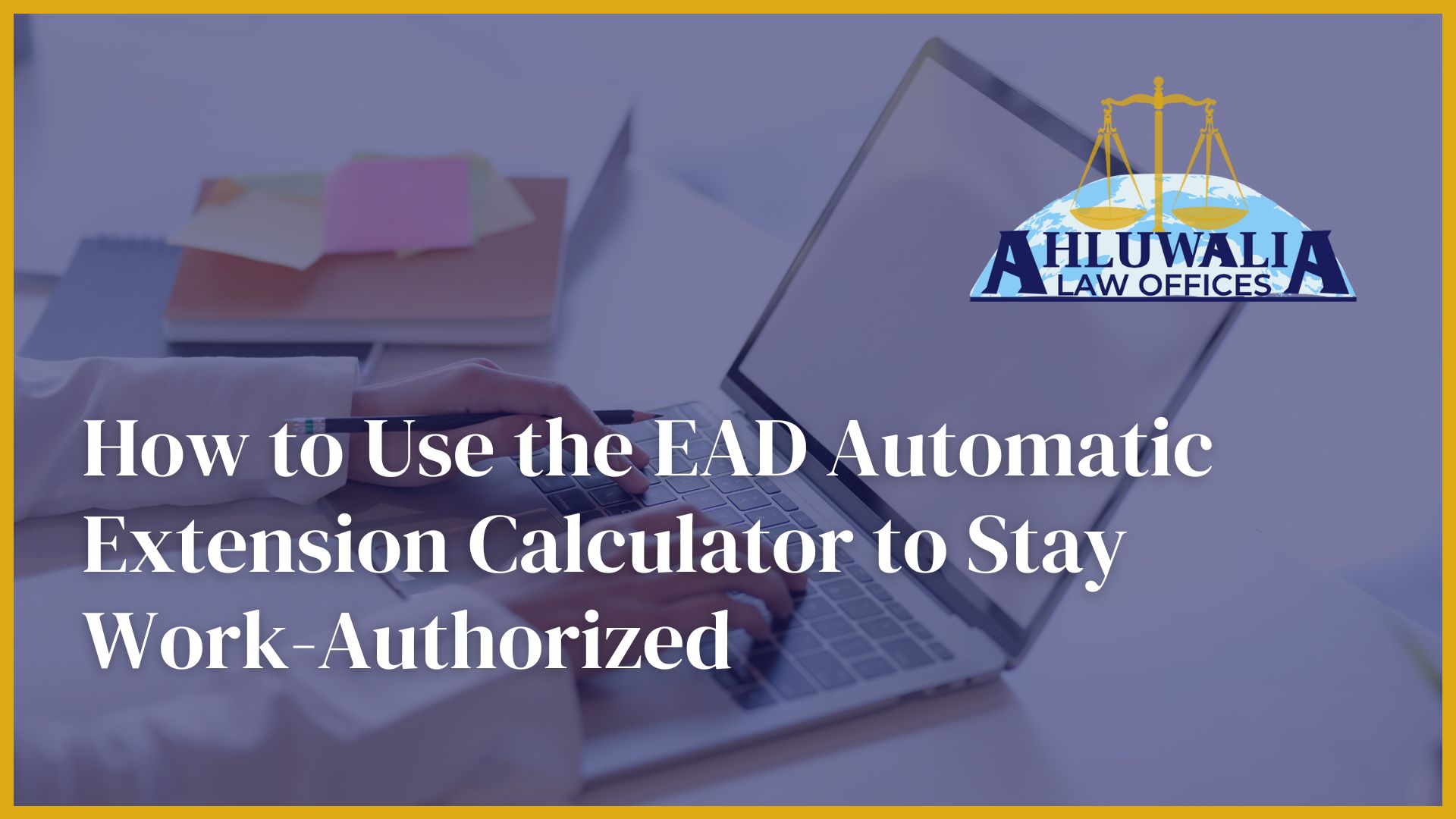 EAD Automatic Extension Calculator: Stay Work-Authorized