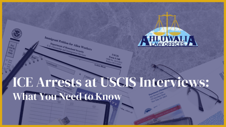 ICE Arrests at USCIS Interviews: What You Need to Know