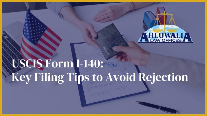 USCIS Form I-140: Key 2024 Filing Tips to Avoid Rejection