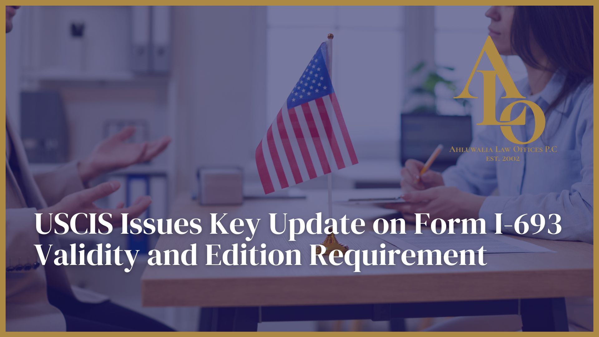 New USCIS Rule on Form I-693 Validity & July 2025 Edition
