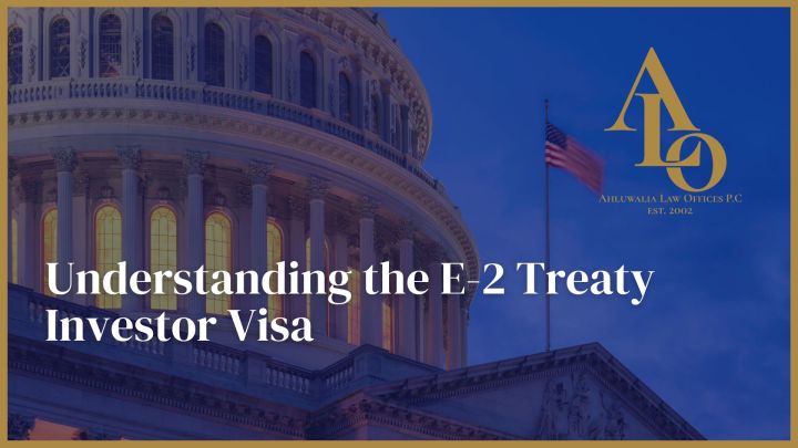 : Understanding the E-2 Treaty Investor Visa