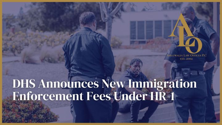 DHS Sets New Immigration Enforcement Fees Starting Sept 2025