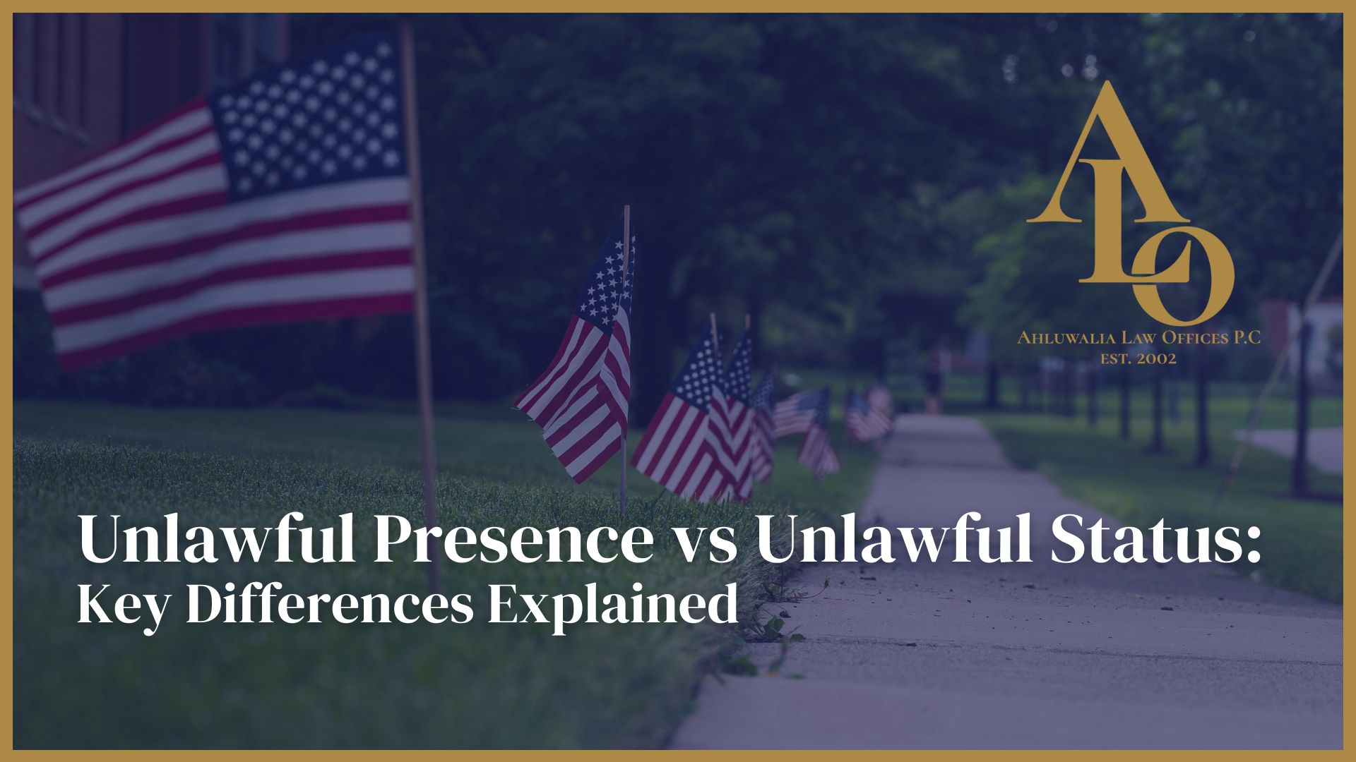 Unlawful Presence vs Unlawful Status: Key Differences Explained